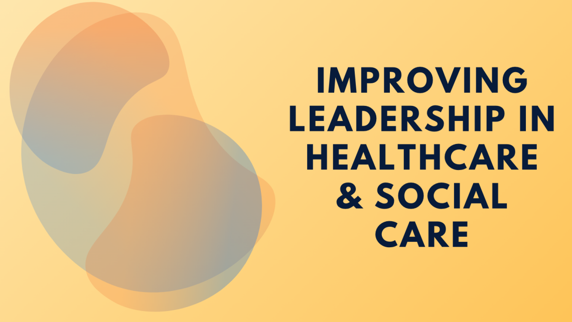 Best Guide for Improving Leadership in Healthcare & Social Care – OCM ...