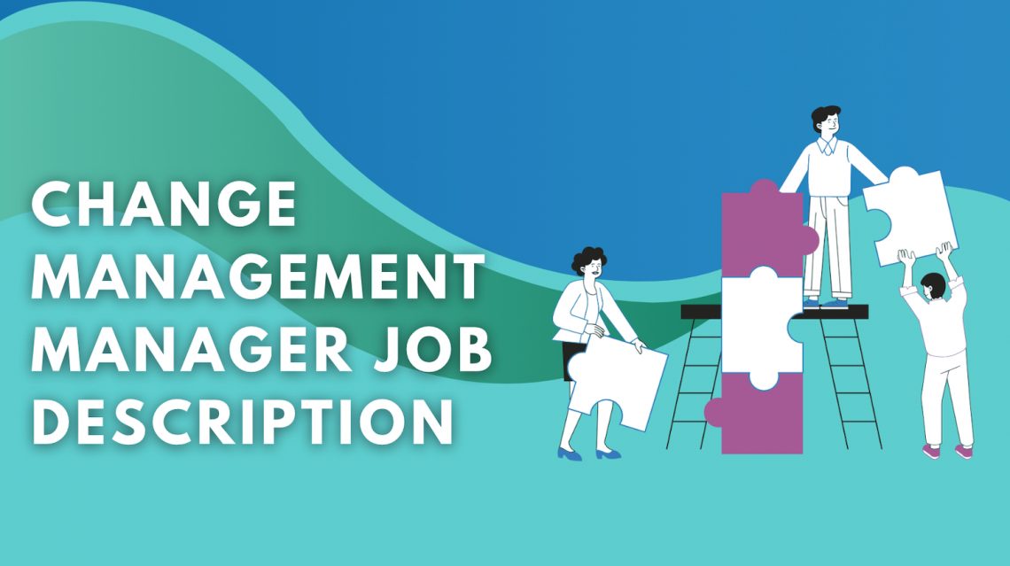 The Best Change Management Manager Job Description – OCM Solution