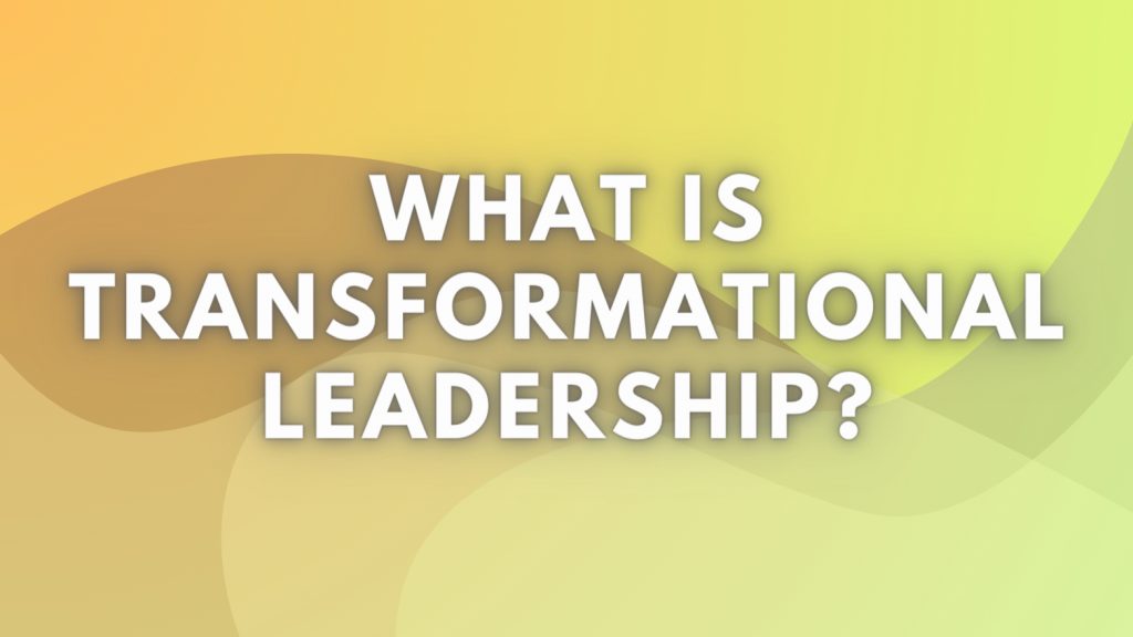 The Best Guide to Transformational Leadership | All You Need to Know ...
