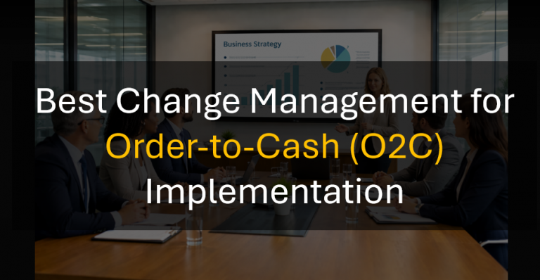 Best Change Management Guide for Order-to-Cash (O2C) Implementation ...