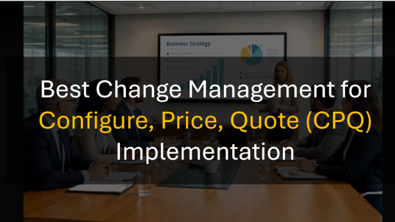 Best Change Management for Configure-Price-Quote (CPQ) Implementation ...