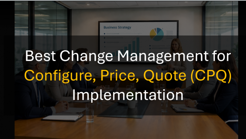 Best Change Management for Configure-Price-Quote (CPQ) Implementation ...