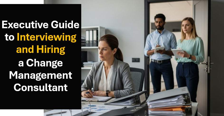 How to Interview Change Management Consultants: An Executive Guide ...